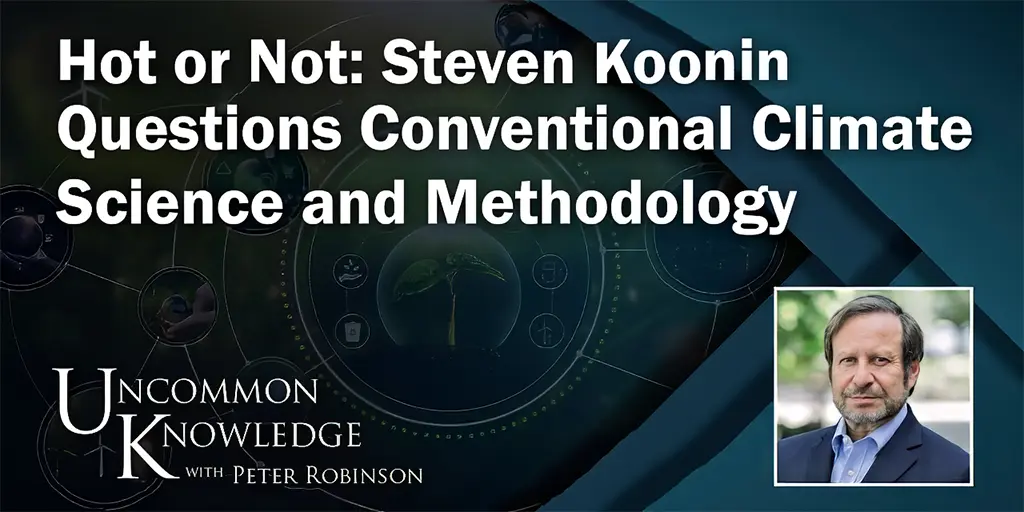 Hot or Not: Steven Koonin Questions Conventional Climate Science and ...